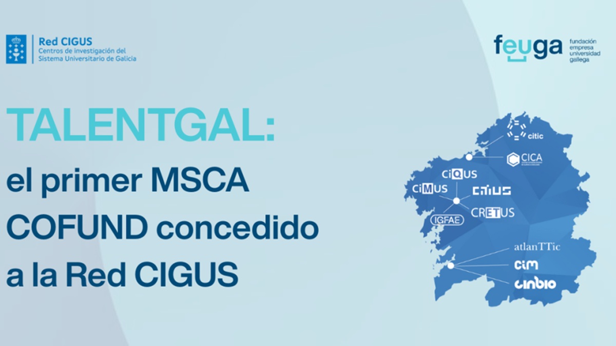 FEUGA impulsa TALENTGAL, primer MSCA COFUND de la red CIGUS